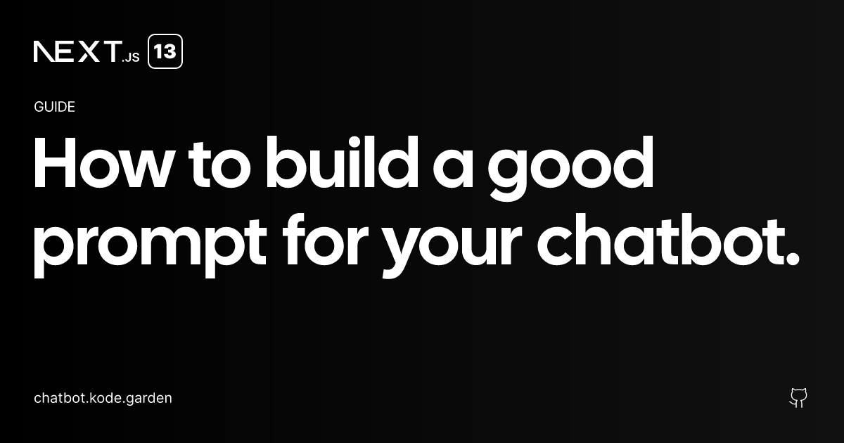 How to build a good prompt for your chatbot.
